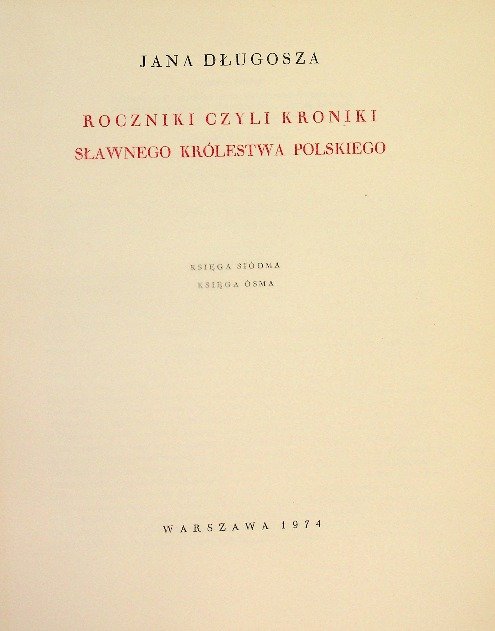 Roczniki czyli Kroniki sławnego Królestwa Polskiego Ksiega 7 i 8 - W ...