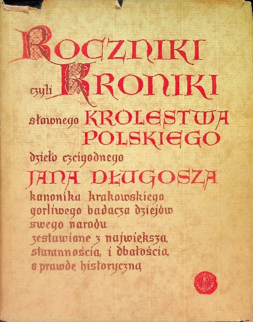 Roczniki czyli kroniki sławnego Królestwa Polskiego Księga I i II ...
