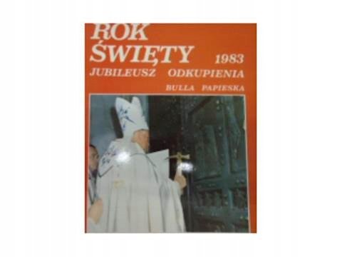 Rok święty 1983 jubileusz odkupienia - Opracowanie zbiorowe | Książka w ...