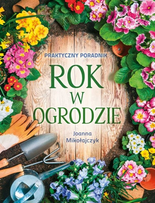 Rok w ogrodzie - Mikołajczyk Joanna | Książka w Empik