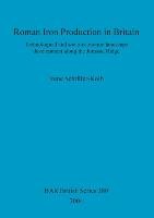 Roman Iron Production in Britain - Schrufer-Kolb Irene | Książka w Empik