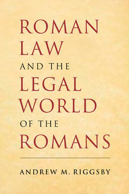 Roman Law and the Legal World of the Romans - Riggsby Andrew M ...