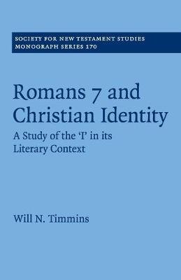 Romans 7 and Christian Identity: A Study of the 'I' in its Literary ...