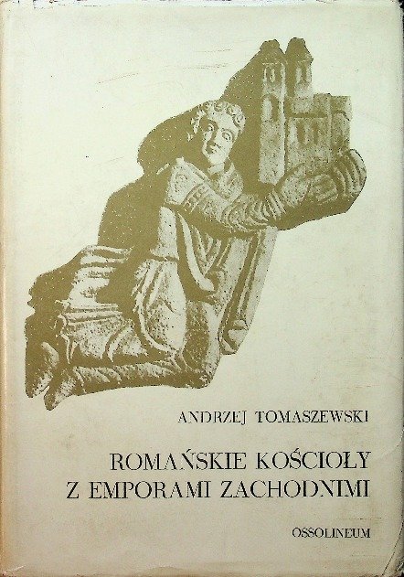 Romańskie kościoły z emporami zachodnimi - Tomaszewski Andrzej ...
