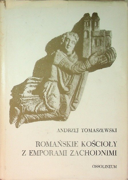 Romańskie kościoły z emporami zachodnimi - Tomaszewski Andrzej ...