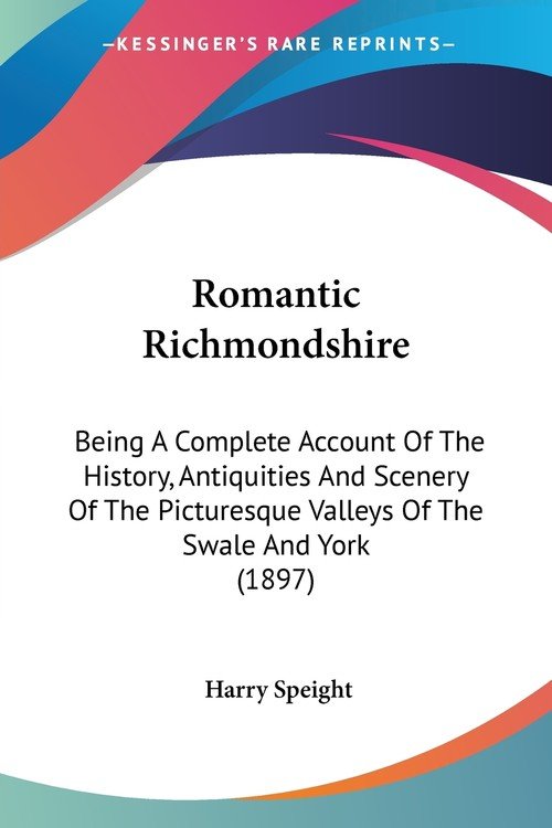 Romantic Richmondshire - Harry Speight | Książka w Empik
