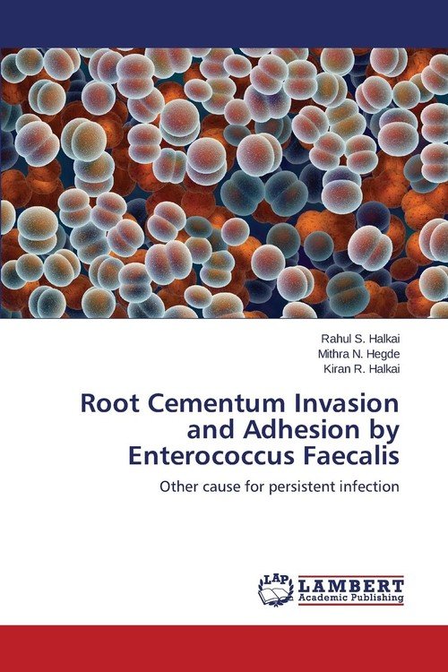Root Cementum Invasion and Adhesion by Enterococcus Faecalis - Halkai ...