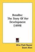 Rosalba: The Story of Her Development (1899) - Rayner Olive Pratt ...