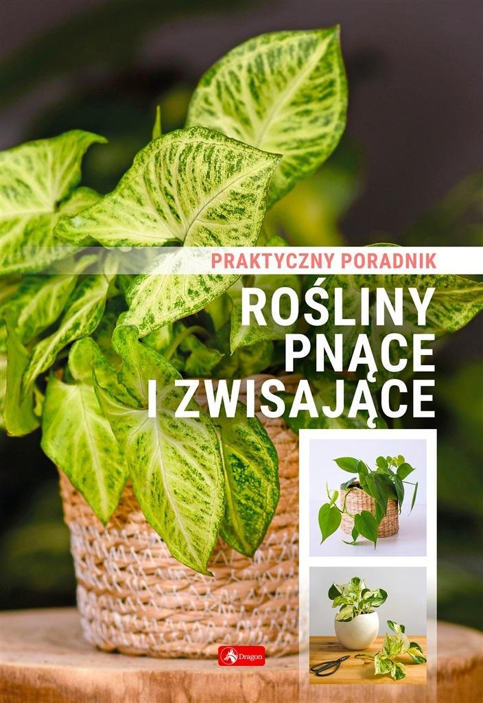 Rośliny pnące i zwisające. Poradnik praktyczny - Opracowanie zbiorowe ... Rośliny pnące i zwisające. Poradnik praktyczny - Opracowanie zbiorowe ...