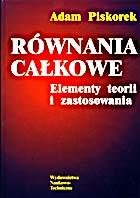 Równania całkowe. Elementy teorii i zastosowania - Piskorek Adam | Książka w Empik