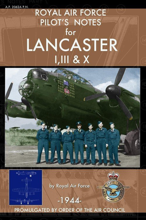 Royal Air Force Pilot's Notes for Lancaster I, III & X - Air Force ...