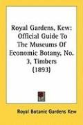 Royal Gardens, Kew: Official Guide to the Museums of Economic Botany ...
