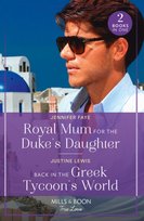 Royal Mum For The Duke's Daughter / Back In The Greek Tycoon's World ...