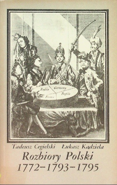 Rozbiory Polski 1772 - 1793 - 1795 - Cegielski Tadeusz | Książka w Empik