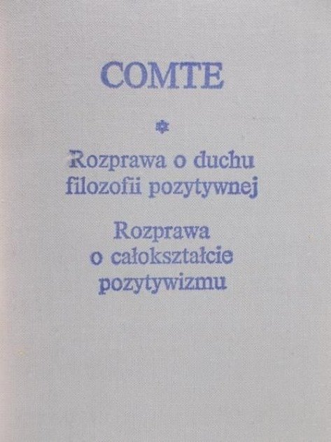 Rozprawa o duchu filozofii pozytywnej. Rozprawa o całokształcie ...