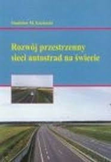 Rozwój przestrzenny sieci autostrad na świecie - W opisie | Książka w Empik