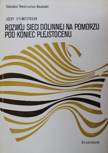 Rozwój sieci dolinnej na Pomorzu pod koniec Plejstocenu - Opracowanie ...