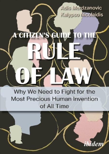 Rule of Law - A Citizens Guide to the Most Precious Human Invention of ...