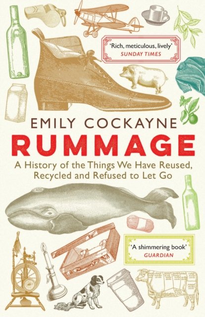 Rummage: A History of the Things We Have Reused, Recycled and Refused ...