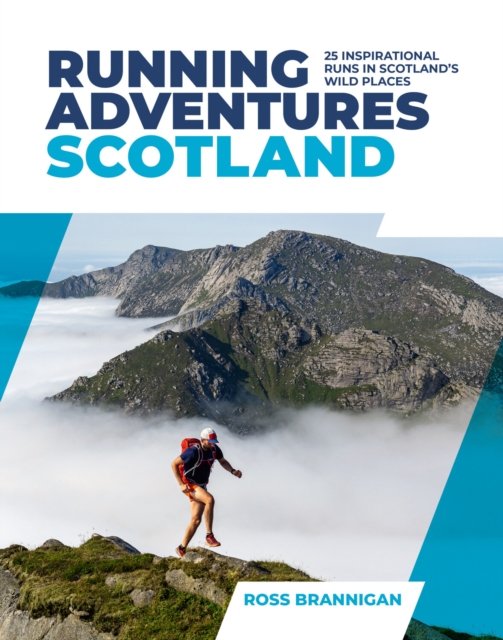Running Adventures Scotland: 25 inspirational runs in Scotlands wild ...