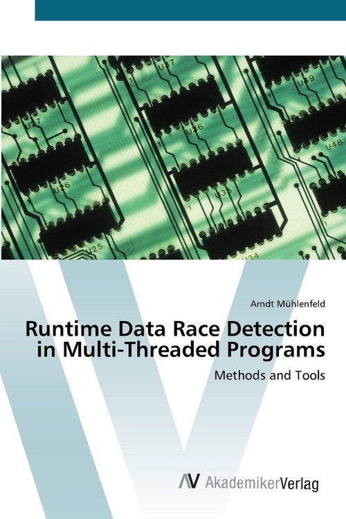 Runtime Data Race Detection in Multi-Threaded Programs - Arndt Mühlenfeld | Książka w Empik