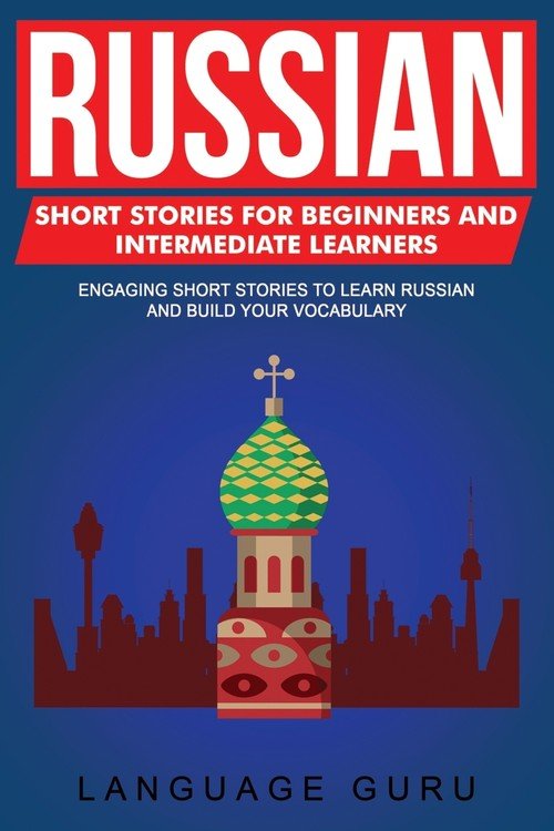 Russian Short Stories for Beginners and Intermediate Learners - W ...