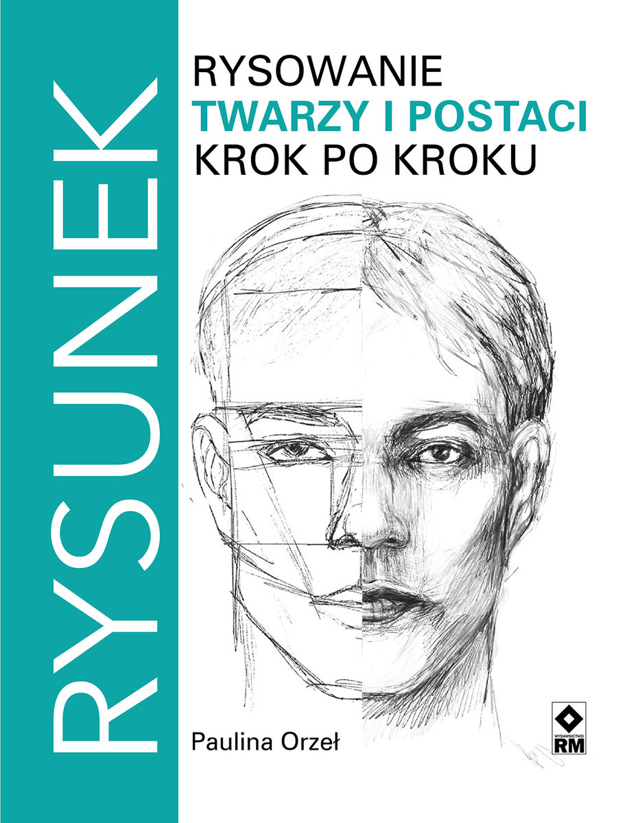 Rysowanie twarzy i postaci krok po kroku - Paulina Orzeł | Książka w Empik