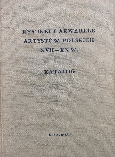 Rysunki i akwarele artystów polskich XVII - XX w Katalog - W opisie ...