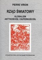 Rząd światowy Globalizm Antykościół i Superkościół - Virion Pierre ...