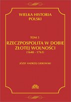 Rzeczpospolita w dobie złotej wolności 1648-1763. Wielka historia ...