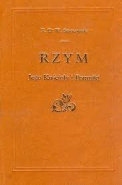 Rzym jego kościoły i pomniki Reprint z 1902 r. - W opisie | Książka w Empik