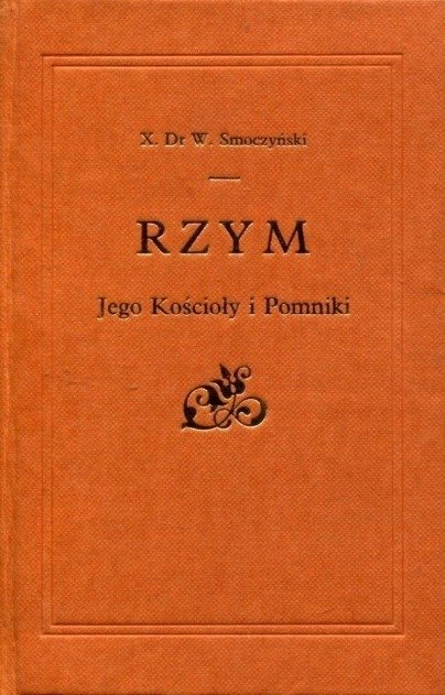 Rzym jego kościoły i pomniki Reprint z 1902 r. - W opisie | Książka w Empik