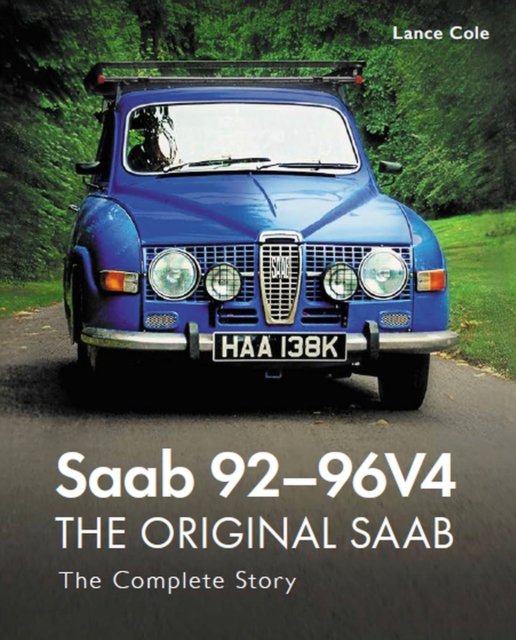 Saab 92-96V4 - The Original Saab. The Complete Story - Lance Cole ...