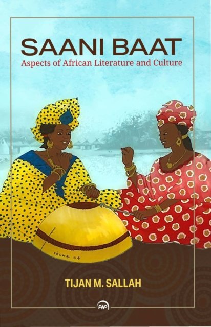 Saani Baat: Aspects of African Literature and Culture - Tijan M. Sallah ...
