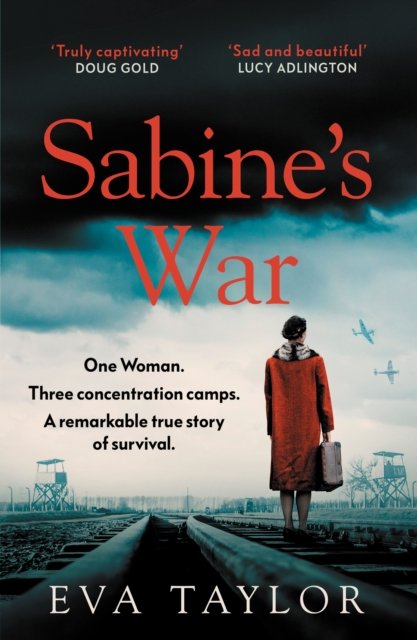 Sabine's War: One Woman. Three Concentration Camps. a Remarkable True ...