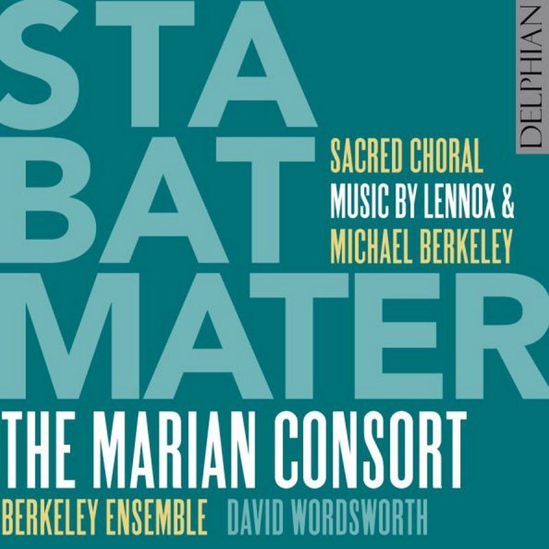 Sacred Choral Music By Lennox & Michael Berkeley - The Marian consort ...