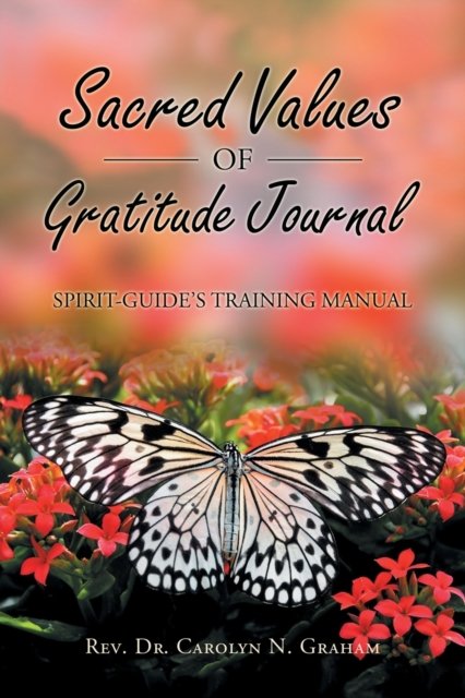Sacred Values of Gratitude Journal: Spirit-Guides Training Manual - R.E ...