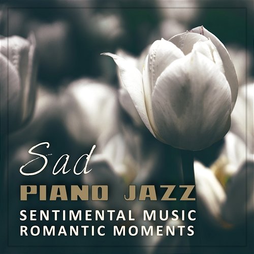 Sad Piano Jazz: Sentimental Music, Romantic Moments, Background Music ...