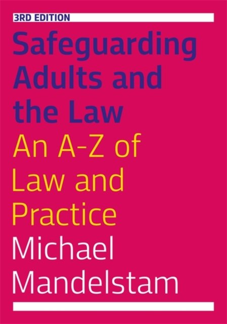 Safeguarding Adults and the Law. Third Edition. An A-Z of Law and ...