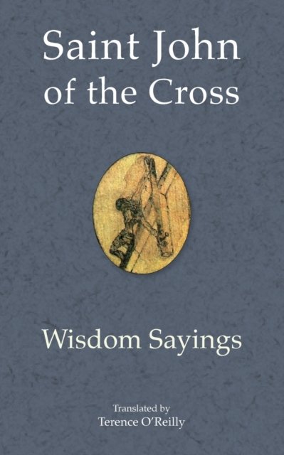 Saint John of the Cross: Wisdom Sayings - Opracowanie zbiorowe ...