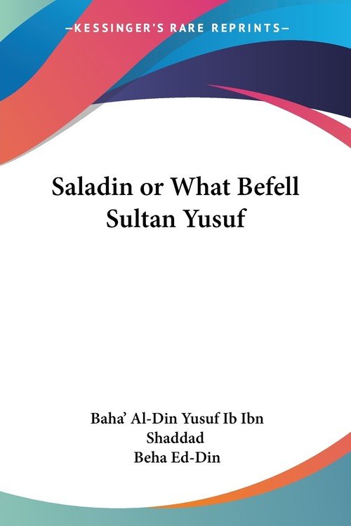 Saladin or What Befell Sultan Yusuf - Shaddad Baha' Ibn | Książka w Empik