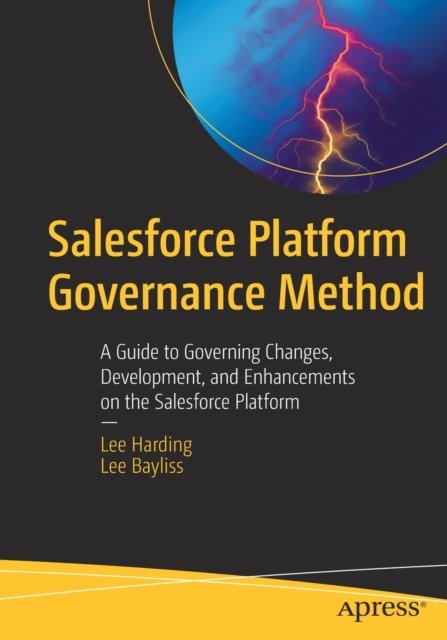 Salesforce Platform Governance Method: A Guide to Governing Changes ...