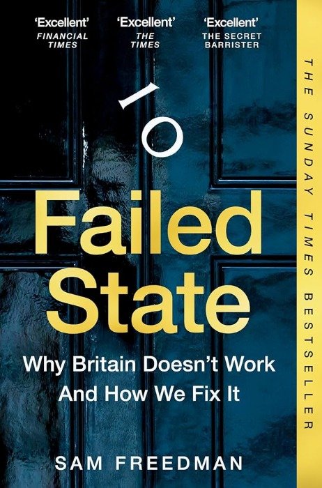 Sam Freedman- Failed State: Why Britain Doesn't Work and How We Fix It ...