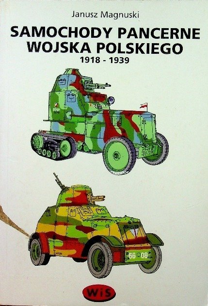 Samochody pancerne wojska polskiego 1918 - 1939 - Magnuski Janusz ...