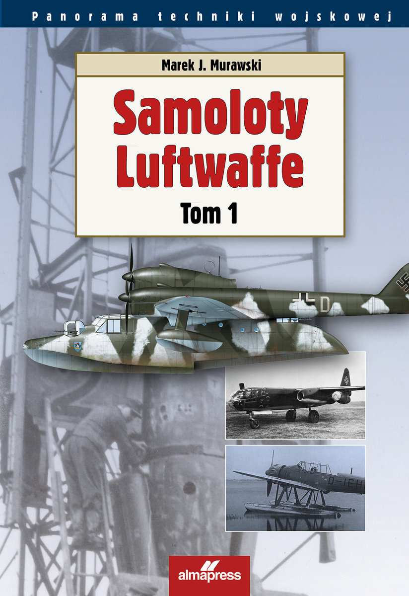 Samoloty Luftwaffe. Panorama techniki wojskowej. Tom 1 - Murawski Marek J. | Książka w Empik