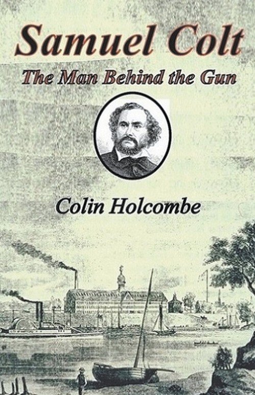 Samuel Colt The Man Behind the Gun - Colin Holcombe | Książka w Empik