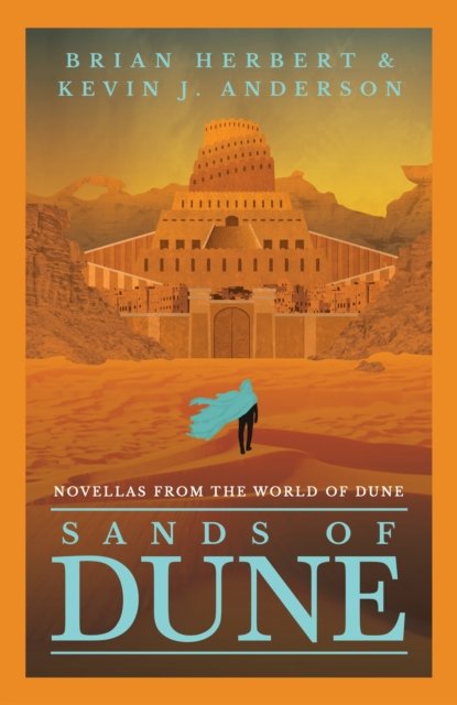 Sands of Dune: Novellas from the world of Dune - Herbert Brian ... Sands of Dune: Novellas from the world of Dune - Herbert Brian ...