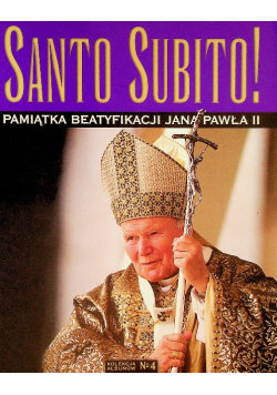 Santo Subito Pamiątka beatyfikacji Jana Pawła II - Opracowanie zbiorowe ...