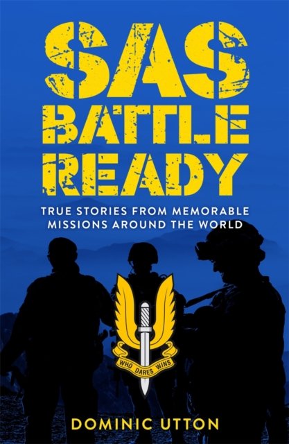 SAS - Battle Ready: True Stories from Memorable Missions Around the ...