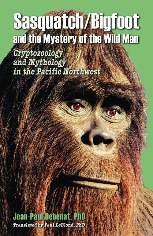 Sasquatch/Bigfoot and the mystery of the Wild Man - W opisie | Książka ...